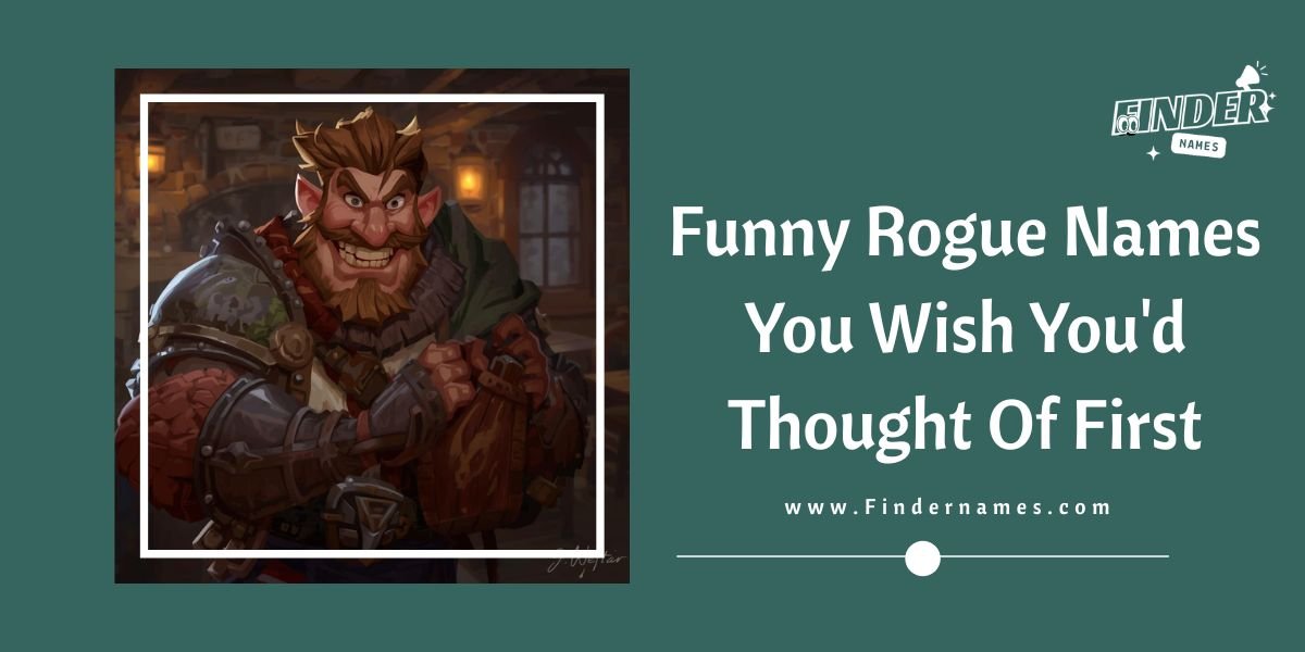 Hilarious Funny Rogue Names You Wish You'd Thought Of First